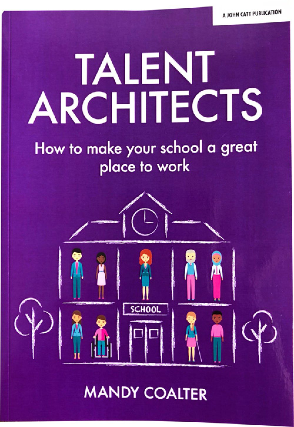 Book review | Talent architects: how to make your school a great place ...