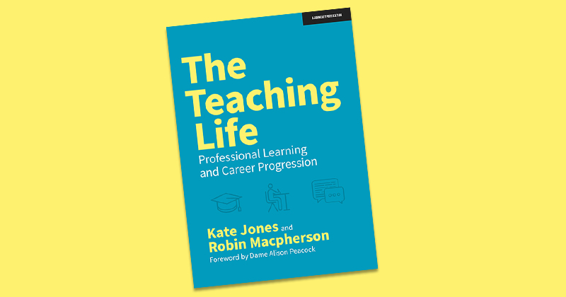 Book: The Teaching Life by Kate Jones and Robin Macpherson