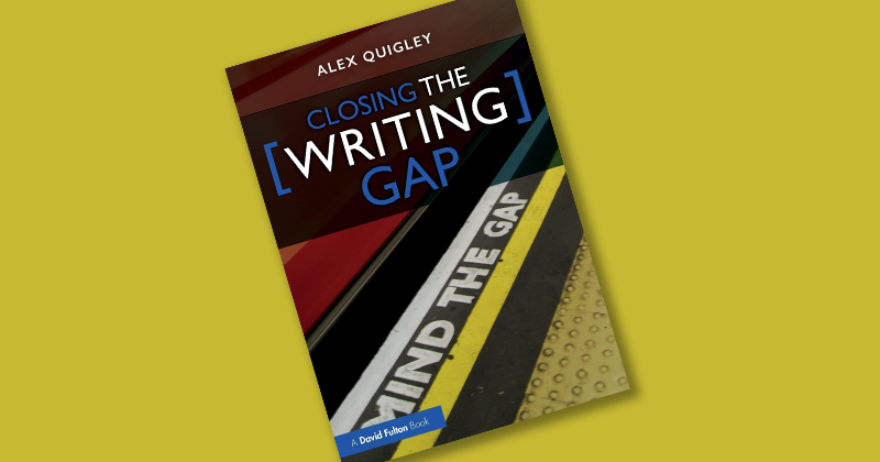 Book review: Closing the writing gap by Alex Quigley