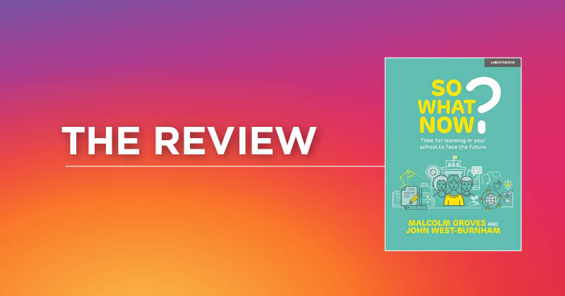 So what now? by Malcolm Groves and John West-Burnham