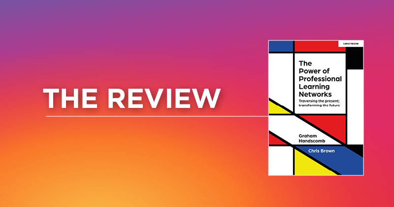 The review: The power of professional learning networks