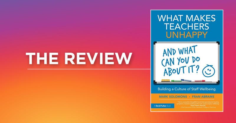 The Review: What makes teachers unhappy?